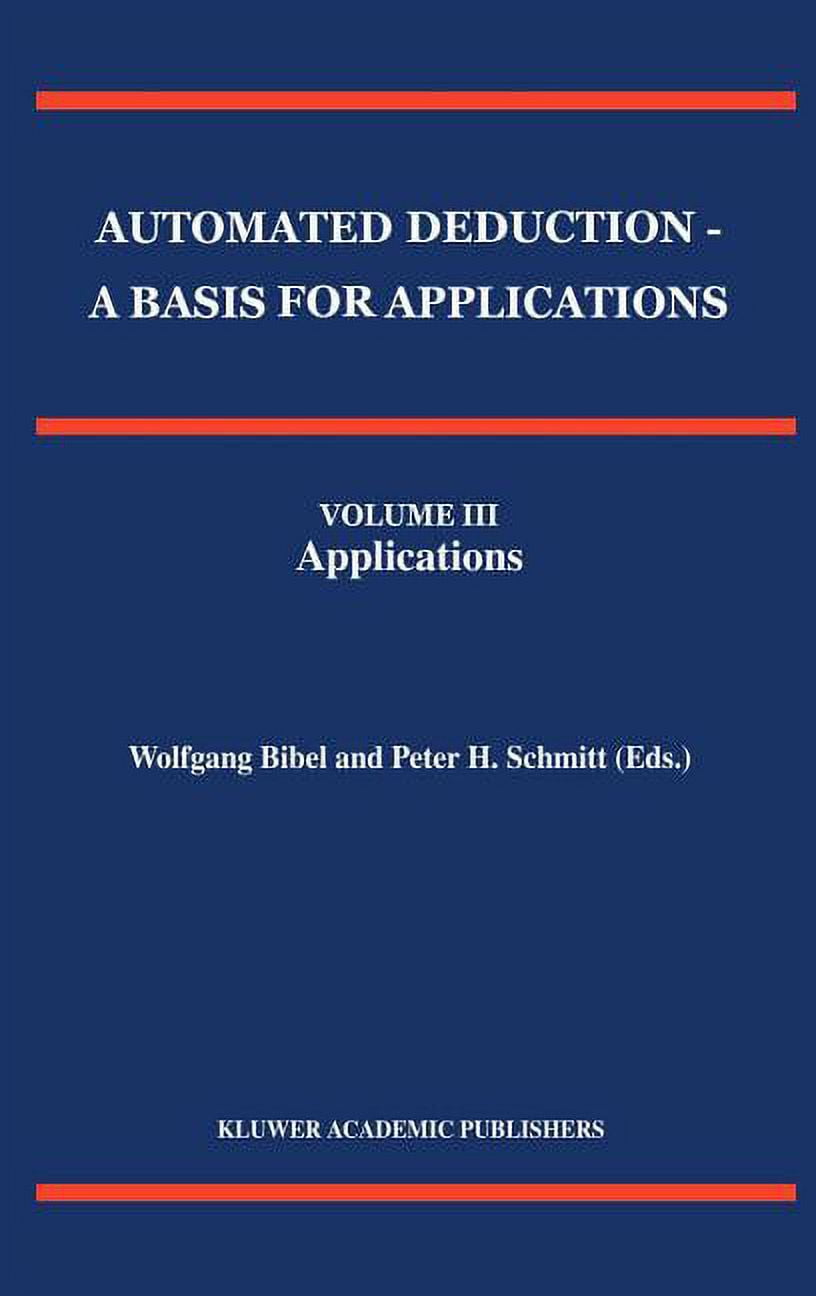 Applied Logic: Automated Deduction - A Basis for Applications Volume I Foundations - Calculi and ...