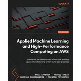 Applied Machine Learning and High-Performance Computing on AWS ...