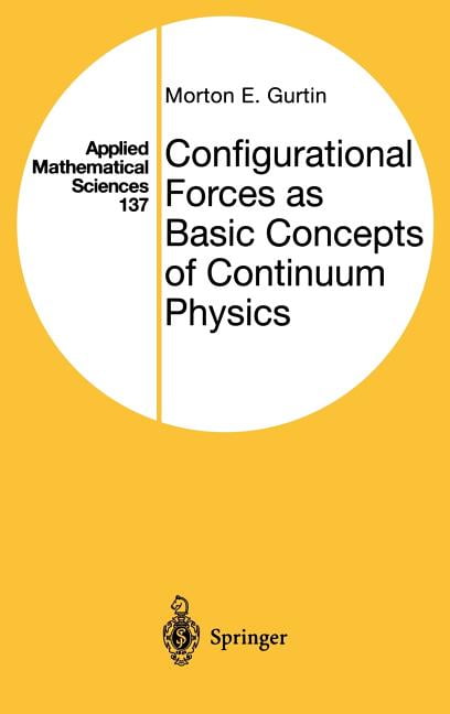Applied Mathematical Sciences Configurational Forces as Basic Concepts ...