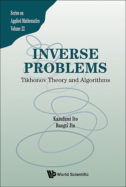 Applied Mathematics: Inverse Problems: Tikhonov Theory and Algorithms (Hardcover) - Walmart.com