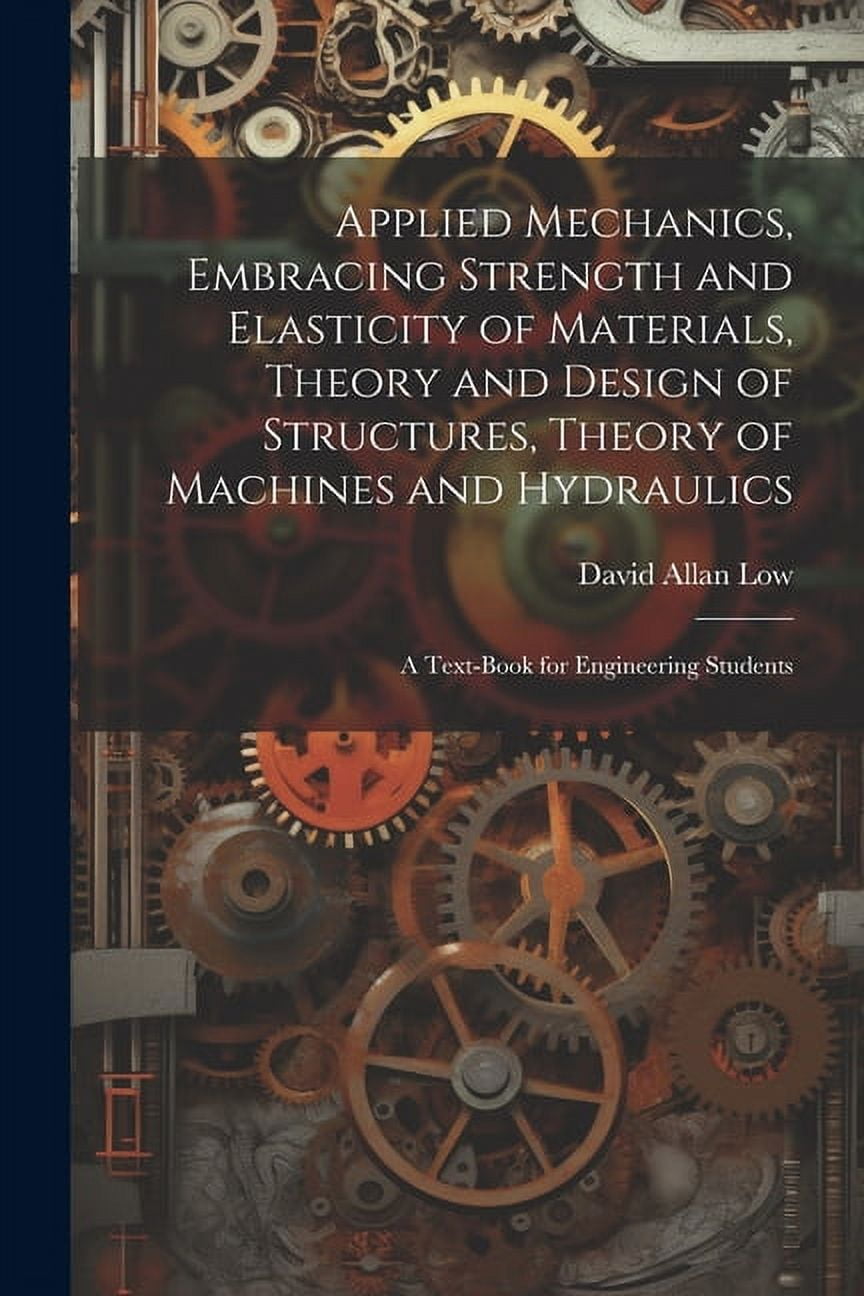Applied Mechanics, Embracing Strength and Elasticity of Materials ...