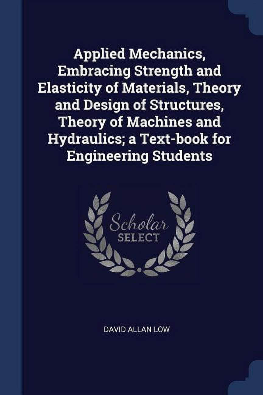 Applied Mechanics, Embracing Strength and Elasticity of Materials ...