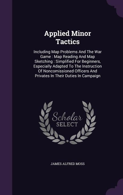 Applied Minor Tactics : Including Map Problems And The War Game: Map ...