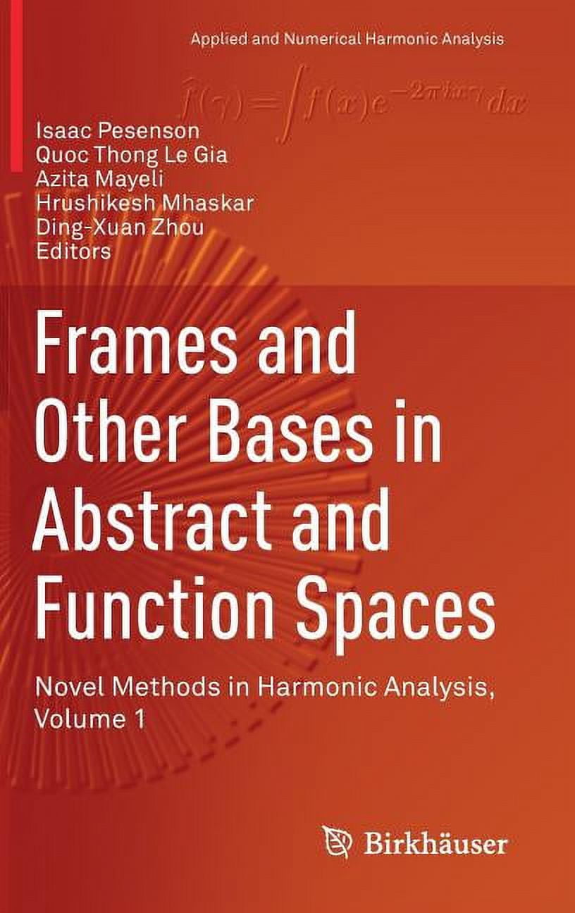 Applied and Numerical Harmonic Analysis: Frames and Other Bases in Abstract and Function Spaces ...