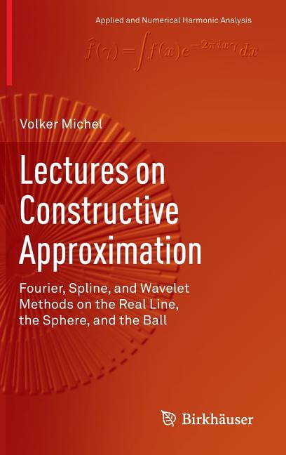 Applied and Numerical Harmonic Analysis Lectures on Constructive ...
