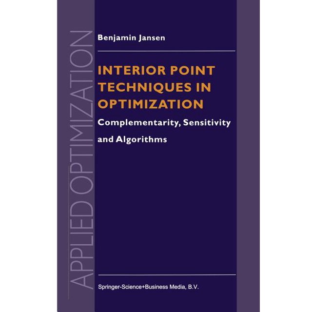 Applied Optimization: Interior Point Techniques in Optimization: Complementarity, Sensitivity ...