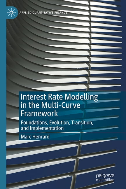 Applied Quantitative Finance Interest Rate Modelling in the Multi-Curve ...