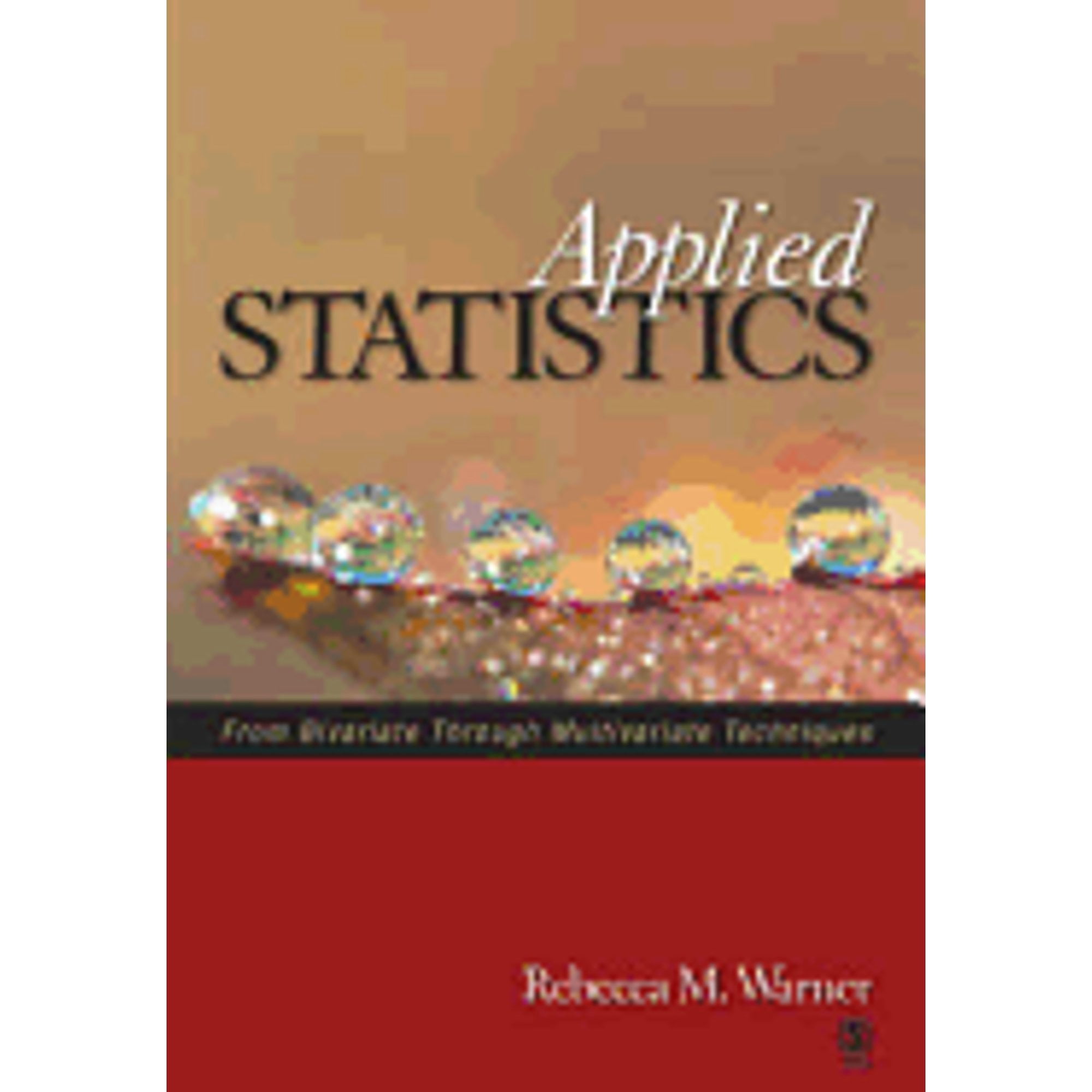Applied Statistics: From Bivariate Through Multivariate Techniques ...