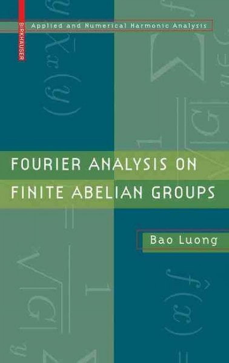 Applied and Numerical Harmonic Analysis: Fourier Analysis on Finite Abelian Groups (Hardcover ...