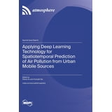 Applying Deep Learning Technology for Spatiotemporal Prediction of Air ...
