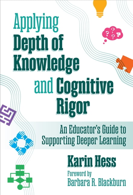 Applying Depth of Knowledge and Cognitive Rigor: An Educator's Guide to ...