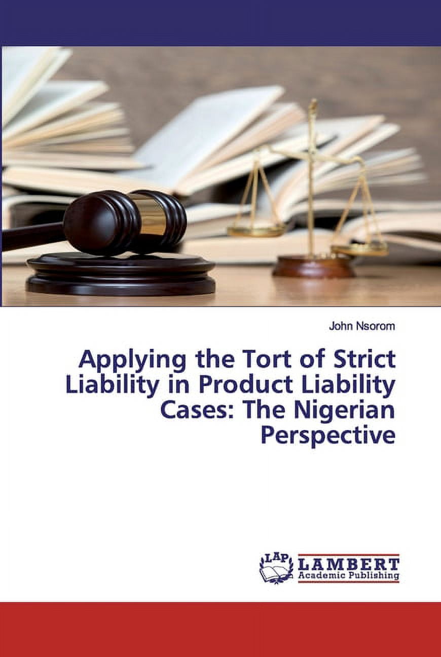 Applying the Tort of Strict Liability in Product Liability Cases: The ...