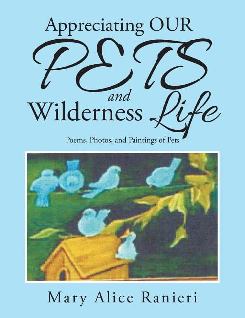 Appreciating Our Pets and Wilderness Life : Poems, Photos, and ...