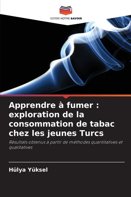 Apprendre à fumer: exploration de la consommation de tabac chez les ...