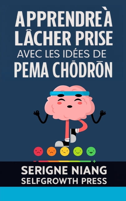 Apprendre Ã lÃ¢cher prise avec les idÃ©es de Pema ChÃ¶drÃ¶n, (Paperback ...
