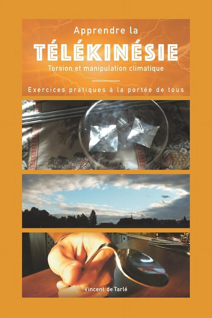 Apprendre la tÃ©lÃ©kinÃ©sie: Torsion, tÃ©lÃ©portation et manipulation ...
