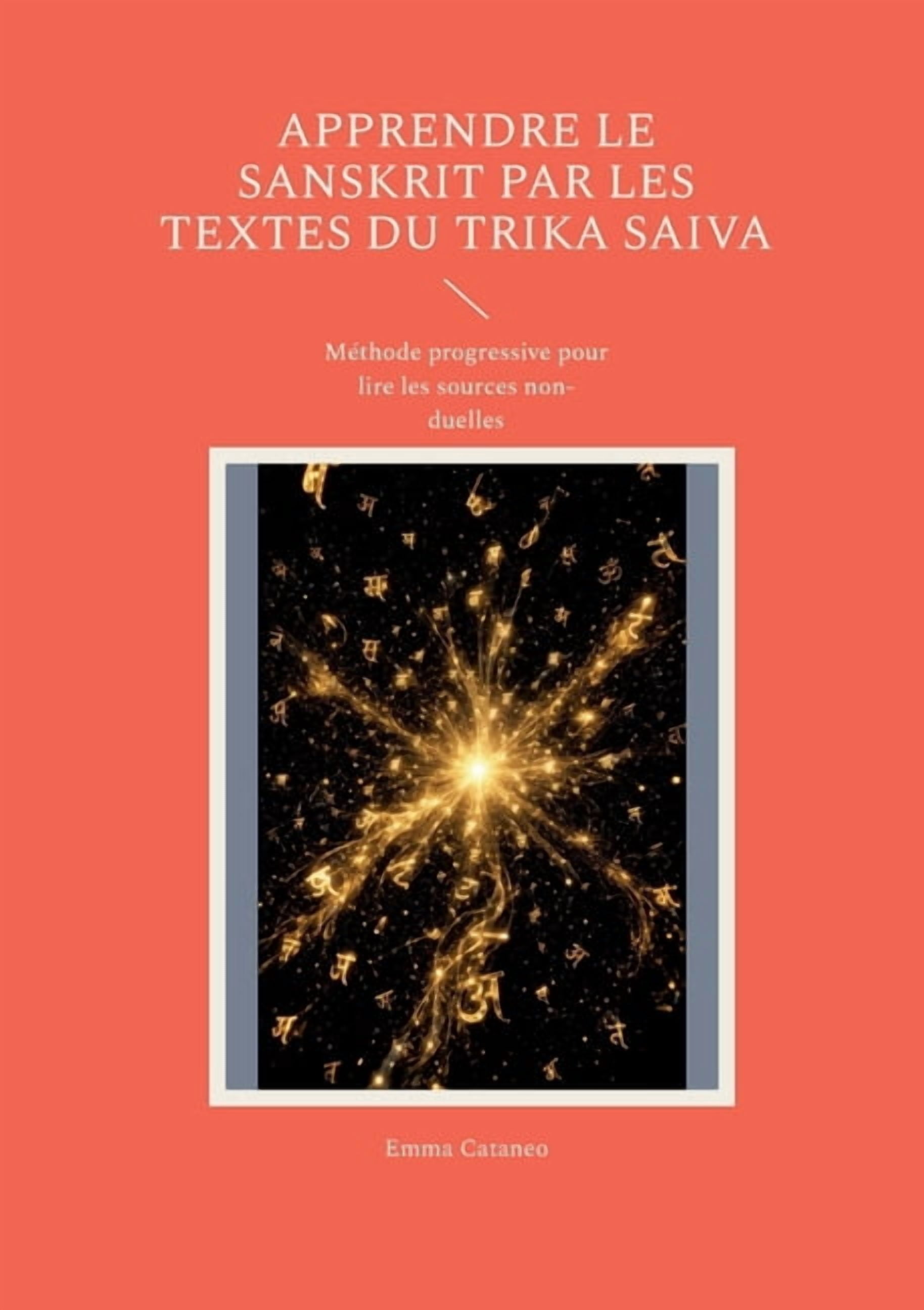 Apprendre le Sanskrit par les textes du Trika Saiva: MÃ©thode ...
