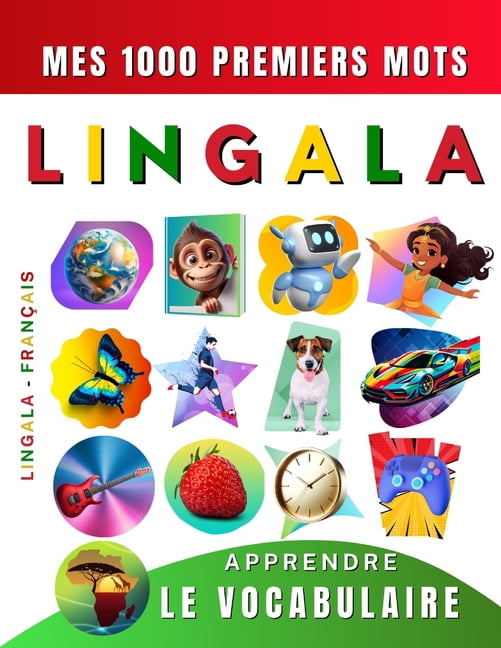 Apprendre le vocabulaire Lingala: Mes mille premiers mots, Bilingue ...