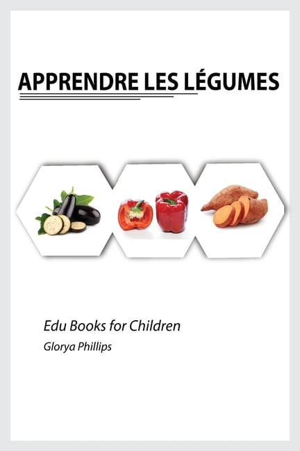 Edu Books for Children Apprendre les Legumes, (Paperback) - Walmart.com