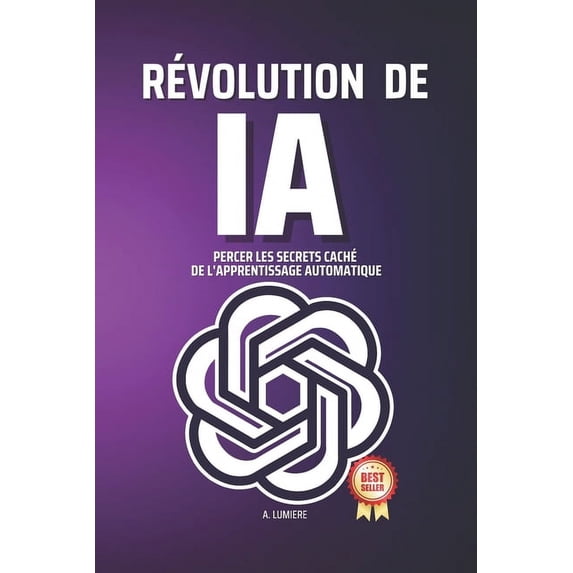 Apprivoiser la révolution de l'IA: Percer les secrets cachés de l ...