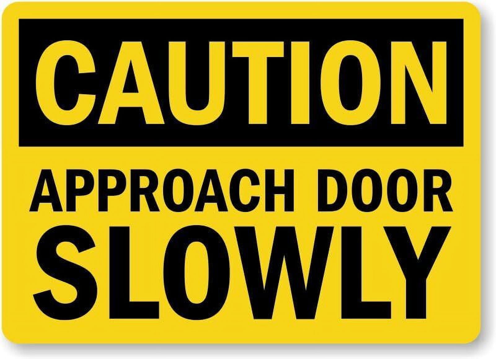 Approach Door Slowly Caution Weatherproof Metal Aluminum Sign Size: 16 ...