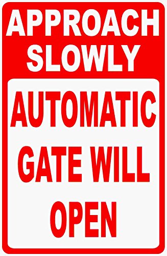 Approach Slowly Automatic Gate Will Open Sign. 18x24 Metal. Prevent ...