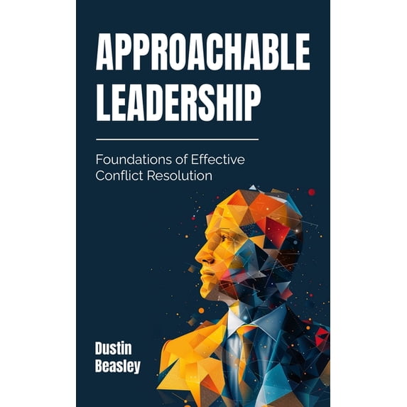 Approachable Leadership Approachable Leadership: Foundations of ...