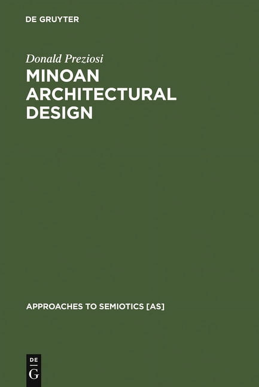 Approaches to Semiotics [As] Minoan Architectural Design: Formation and ...