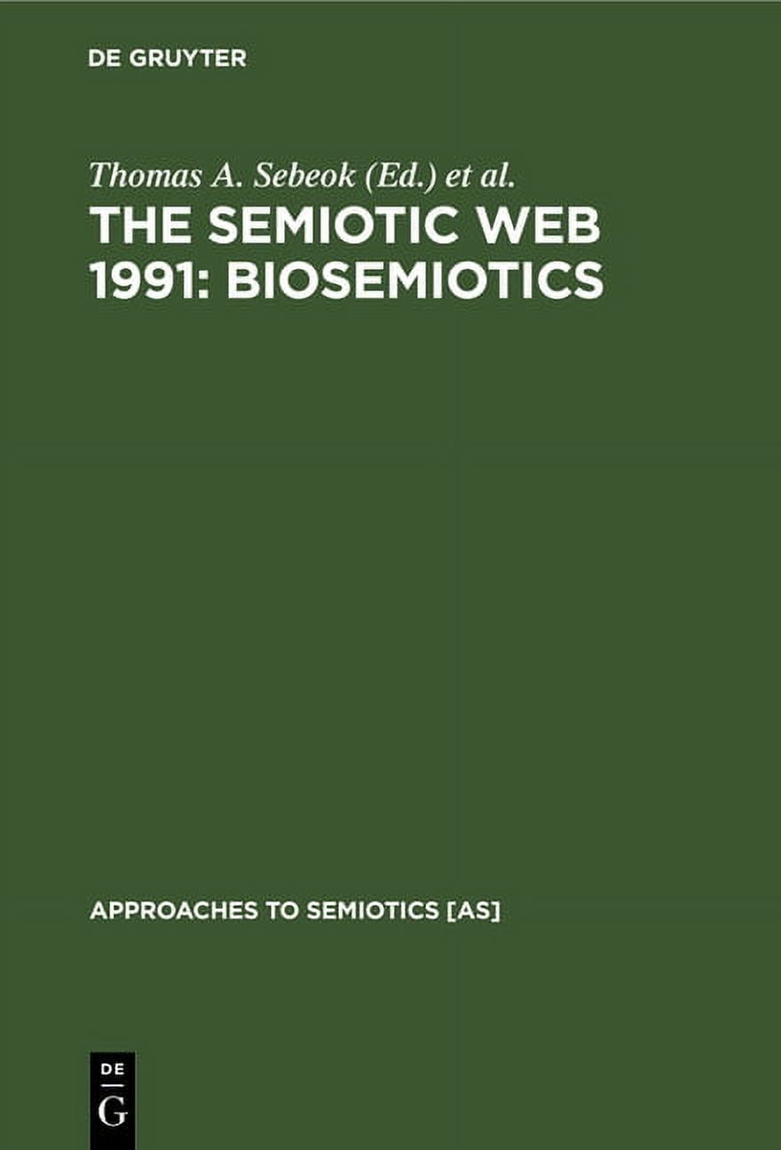 Approaches to Semiotics [As]: The Semiotic Web 1991: Biosemiotics ...