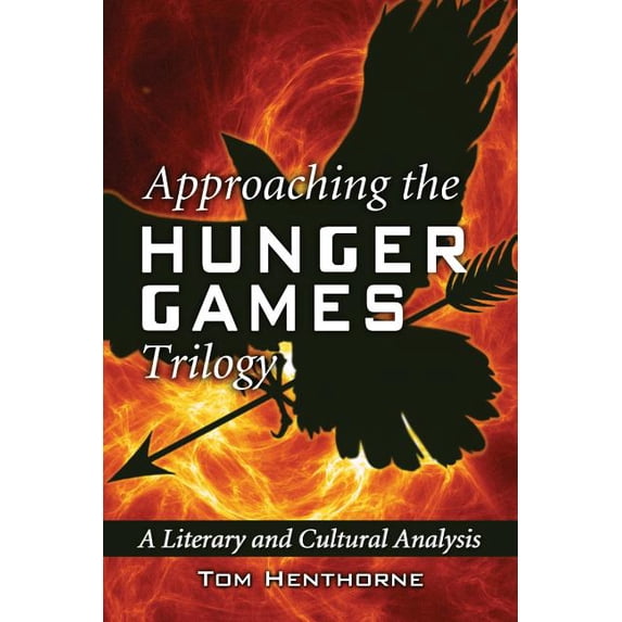 Approaching the Hunger Games Trilogy: A Literary and Cultural Analysis ...
