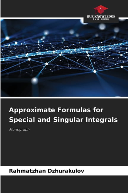 Approximate Formulas for Special and Singular Integrals, (Paperback ...
