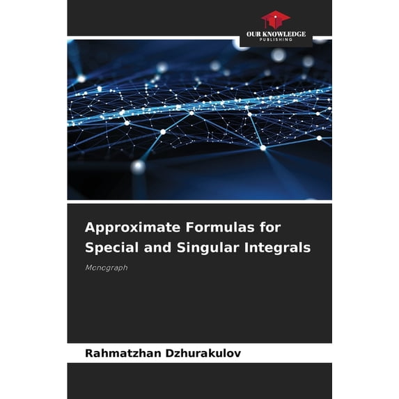 Approximate Formulas for Special and Singular Integrals, (Paperback ...