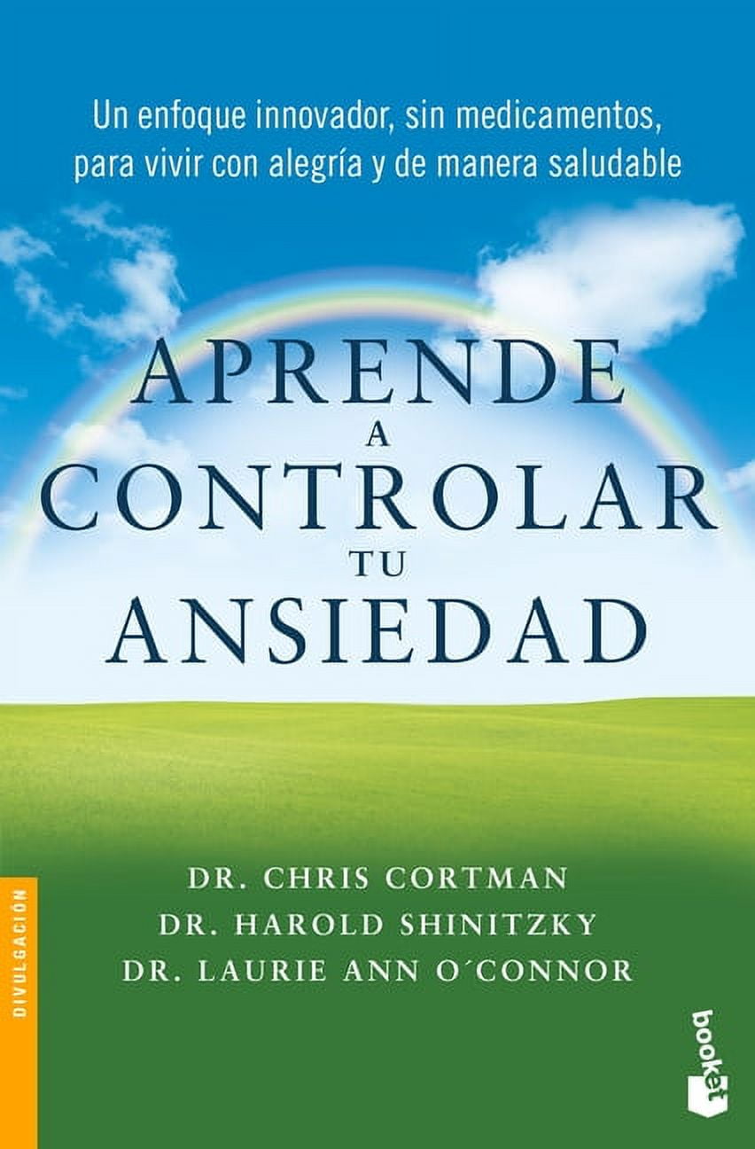 Aprende a Controlar Tu Ansiedad: Un Enfoque Innovador, Sin Medicamentos Para Vivir Con Alegría Y ...