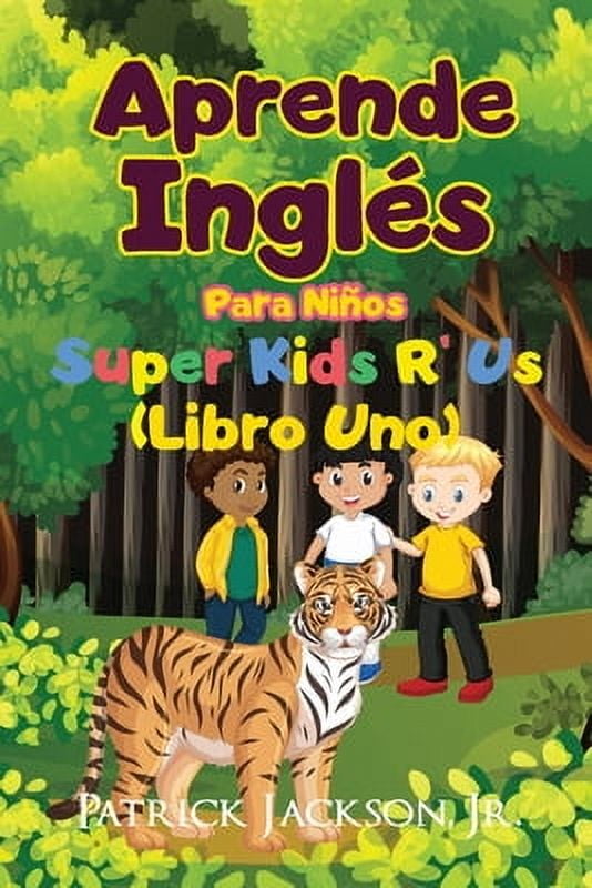 Aprende Inglés Para Niños: De Super Kids R' Us - Libro Uno -- Patrick Jackson - Walmart.com