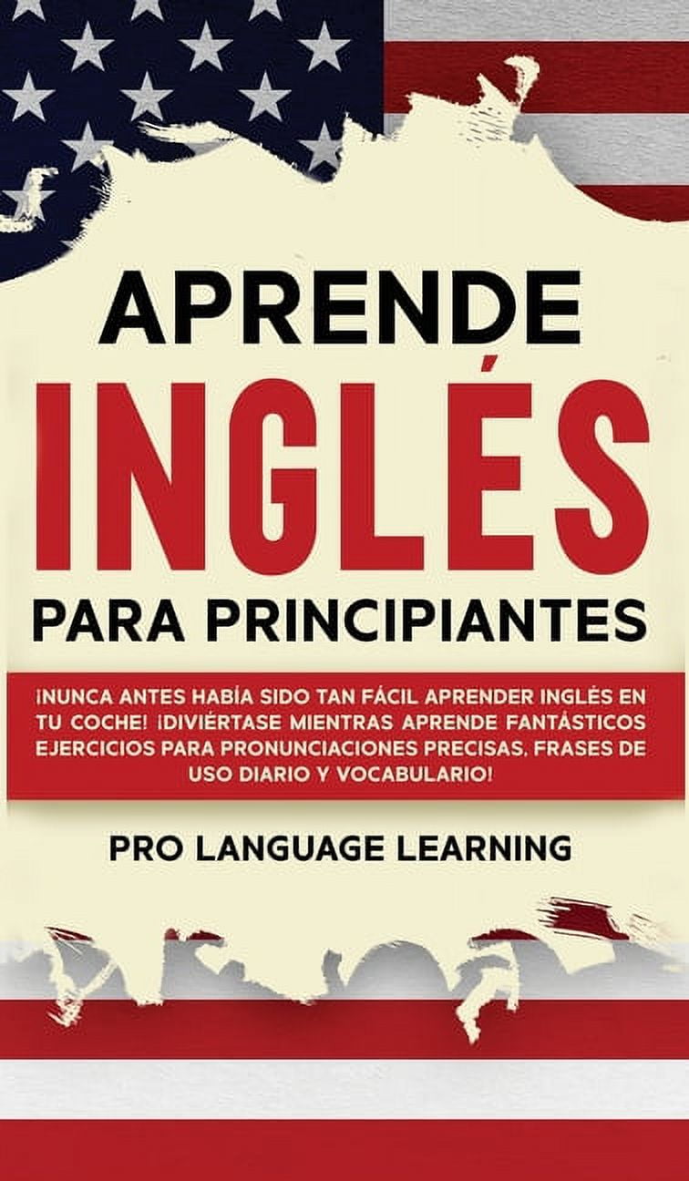Aprende Inglés Para Principiantes: ¡Nunca Antes Había Sido Tan Fácil ...