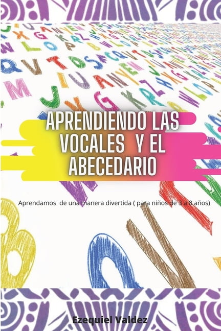 Aprendiendo las vocales y el abecedario : Aprendamos de una manera ...