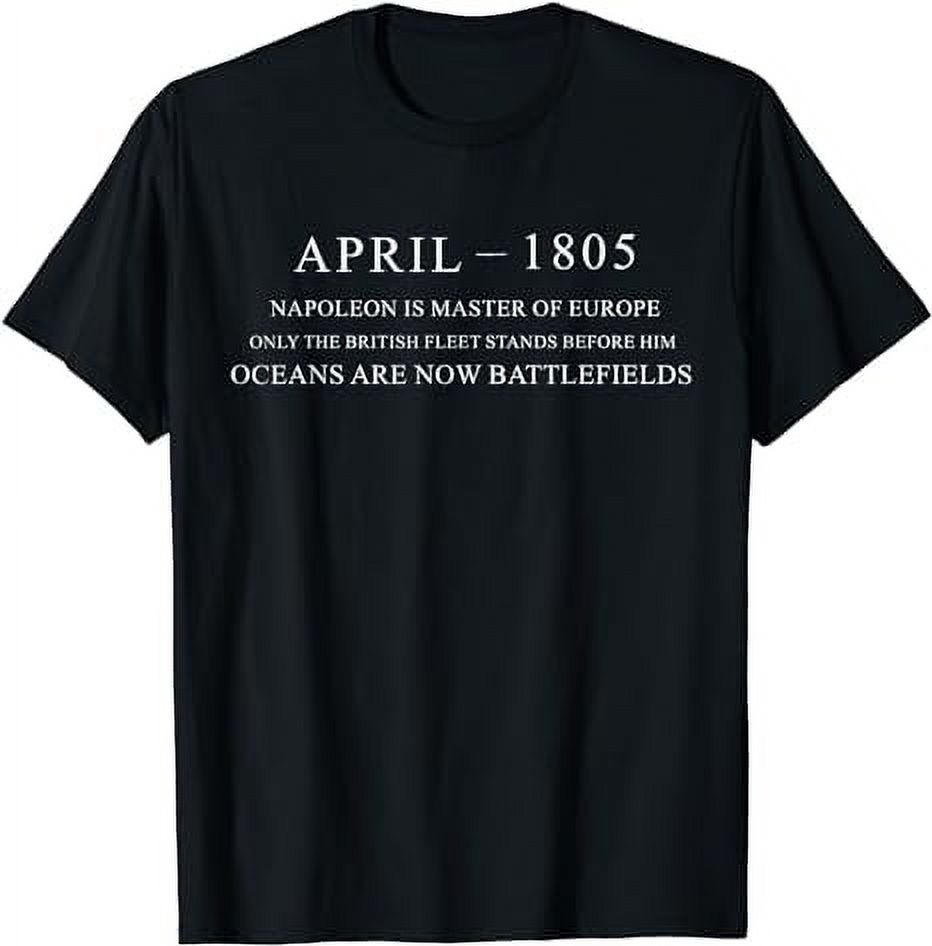 April 1805 Napoleon is master of Europe and only the British T-Shirt ...