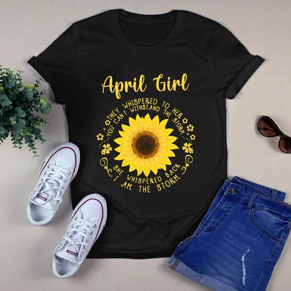April Birth Withstand The Storm Sunflower Graphic Tee Shirt Special ...