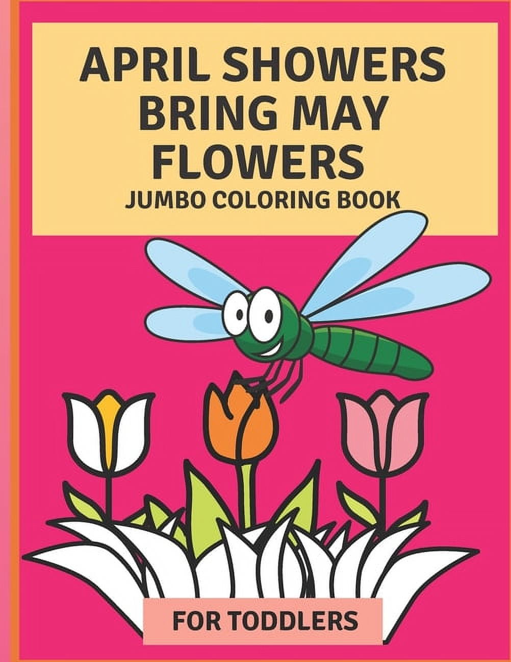 April Flowers Bring May Flowers: Jumbo Coloring Book for Toddlers ...
