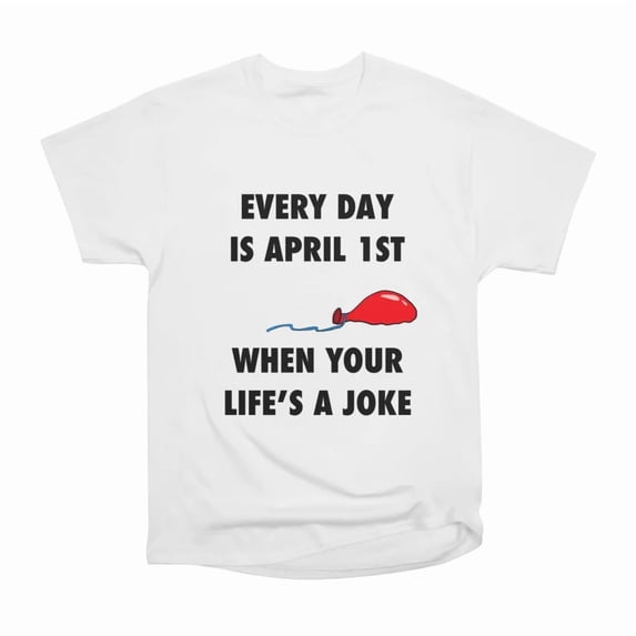 April Fool T-Shirt Tee Gift For Him Merch For Her Apparel For Friend ...