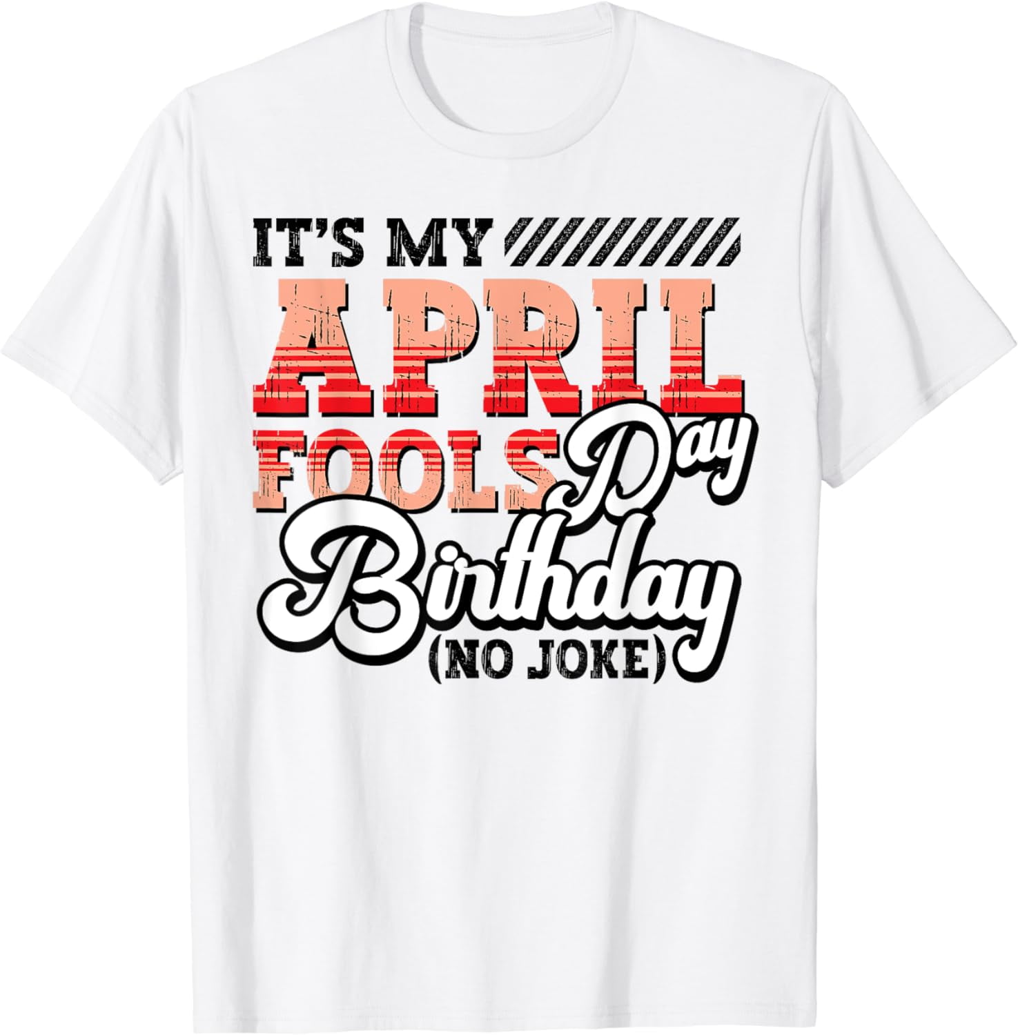 April Fools Day Birthday Funny Born in April 1st T-Shirt - Walmart.com