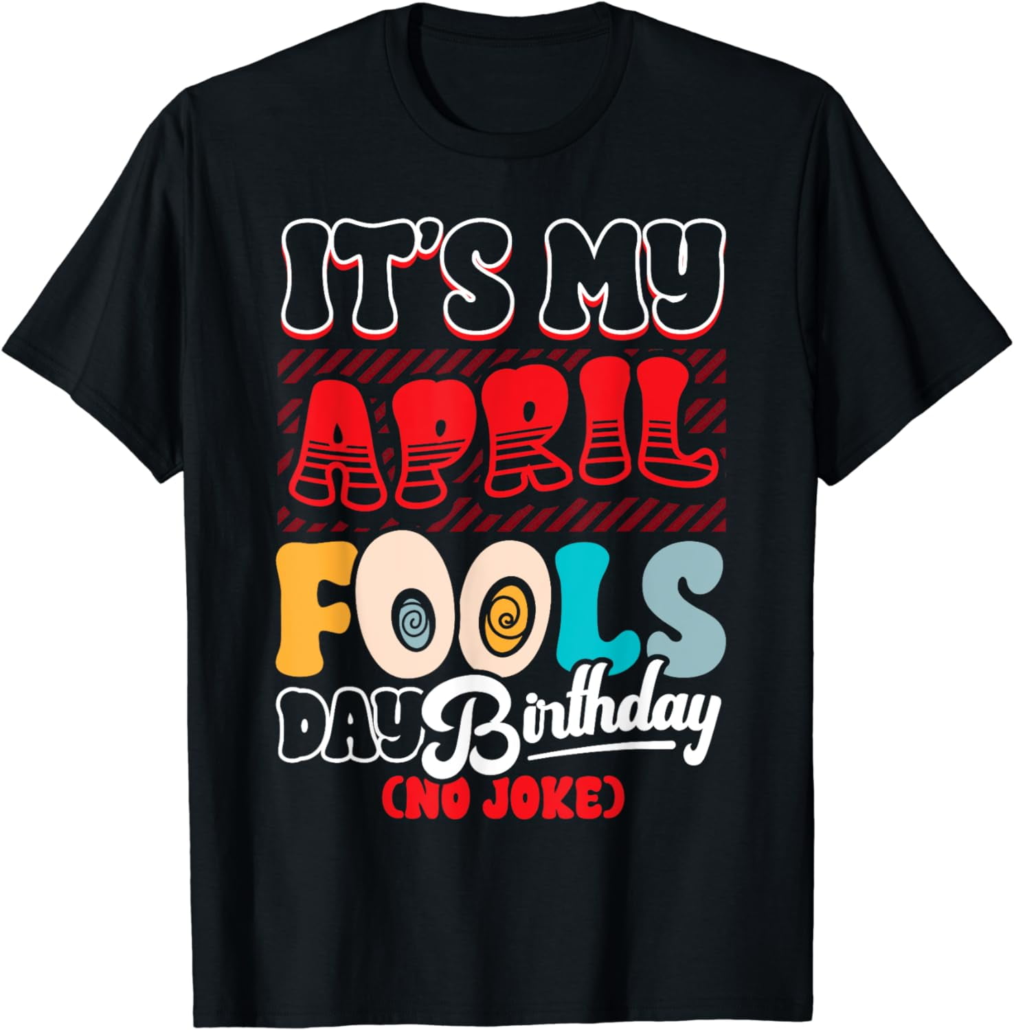 April Fools Day Birthday Funny Born in April 1st T-Shirt - Walmart.com