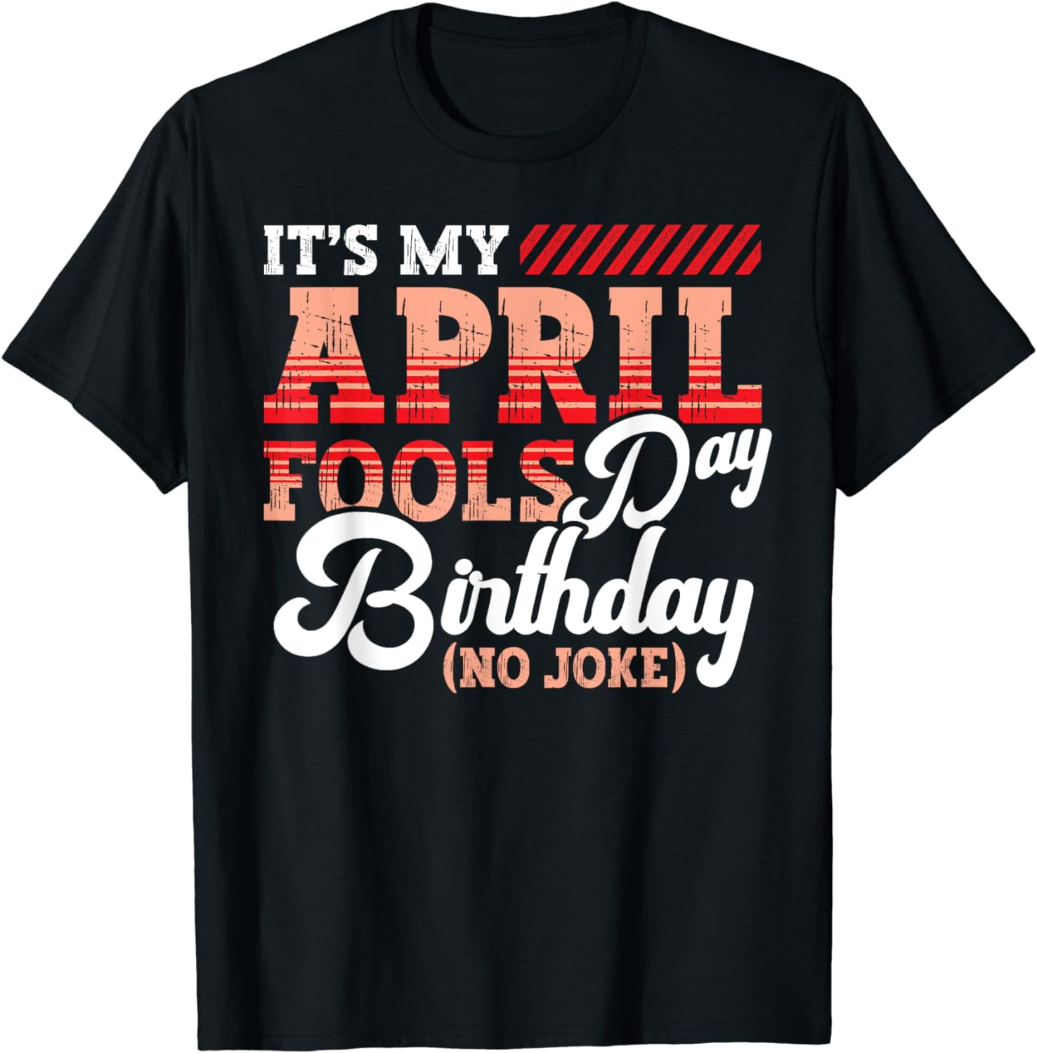 April Fools Day Birthday Funny Born in April Joke T-Shirt - Walmart.com