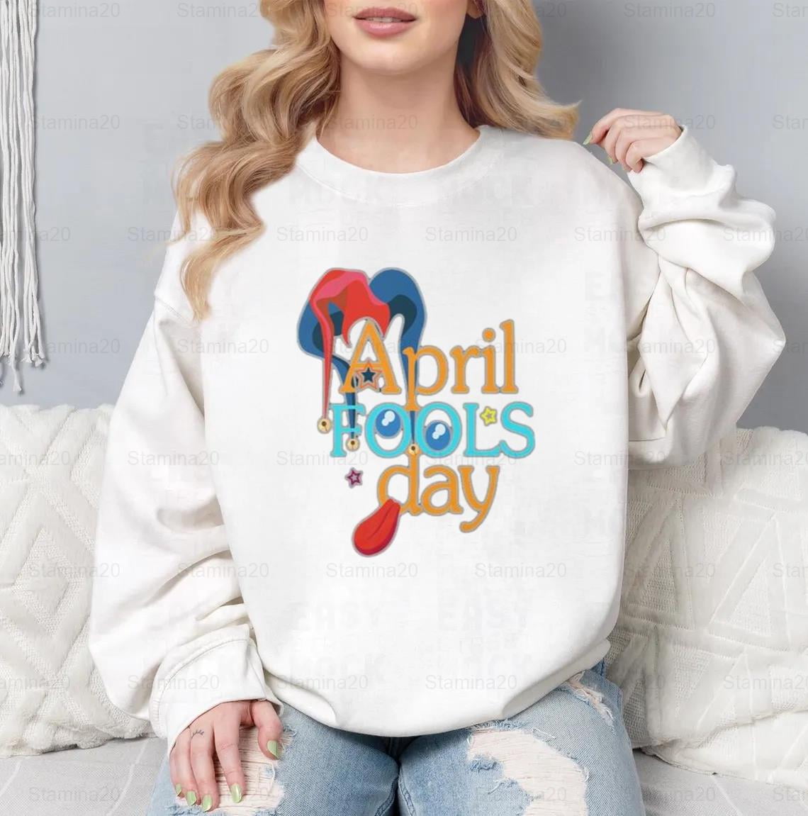 April Fools Day Prankster Gag and Laugh Sweatshirt, for men & women, up ...
