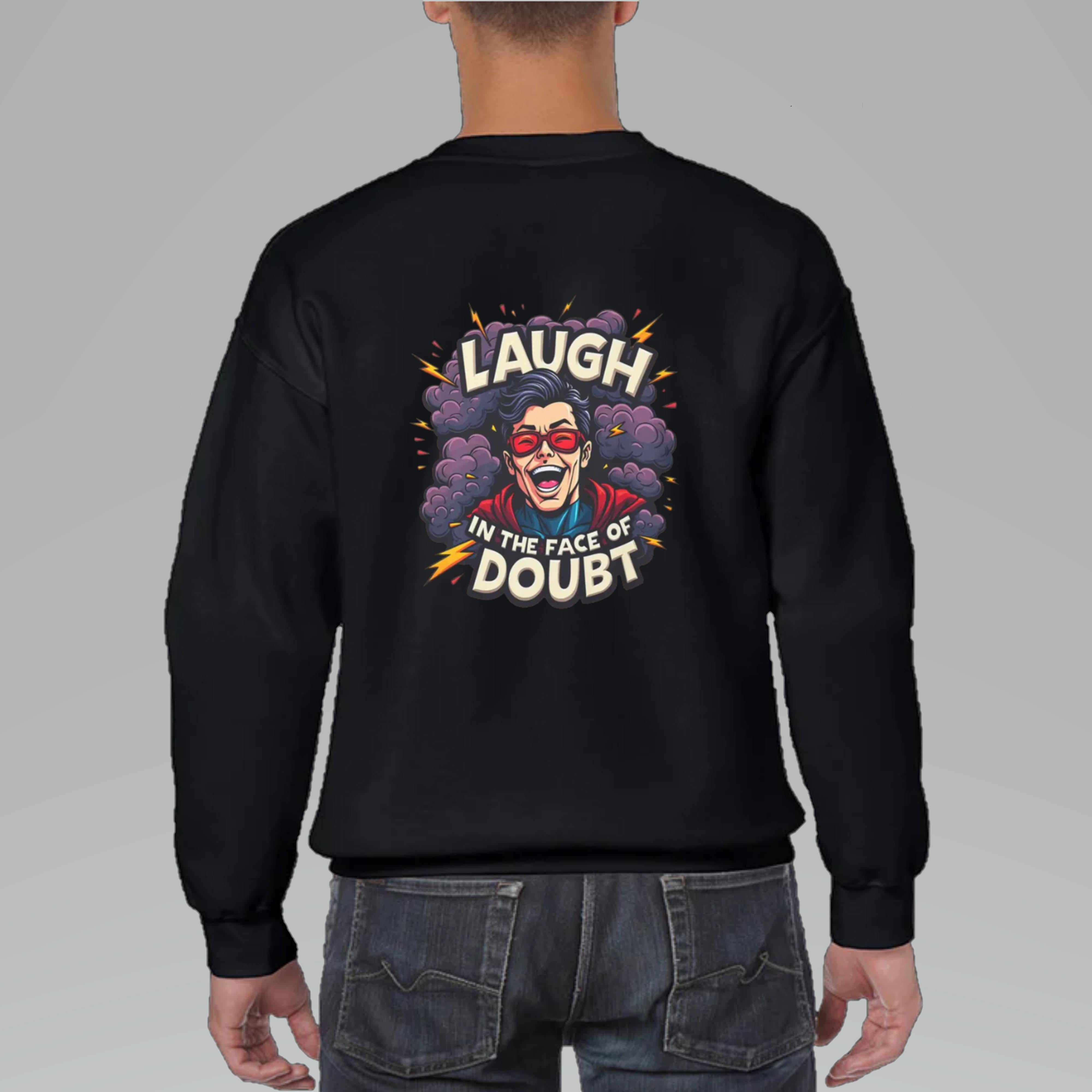 April Fools Laugh in the Face of Doubt Sweatshirt, for men & women, up ...