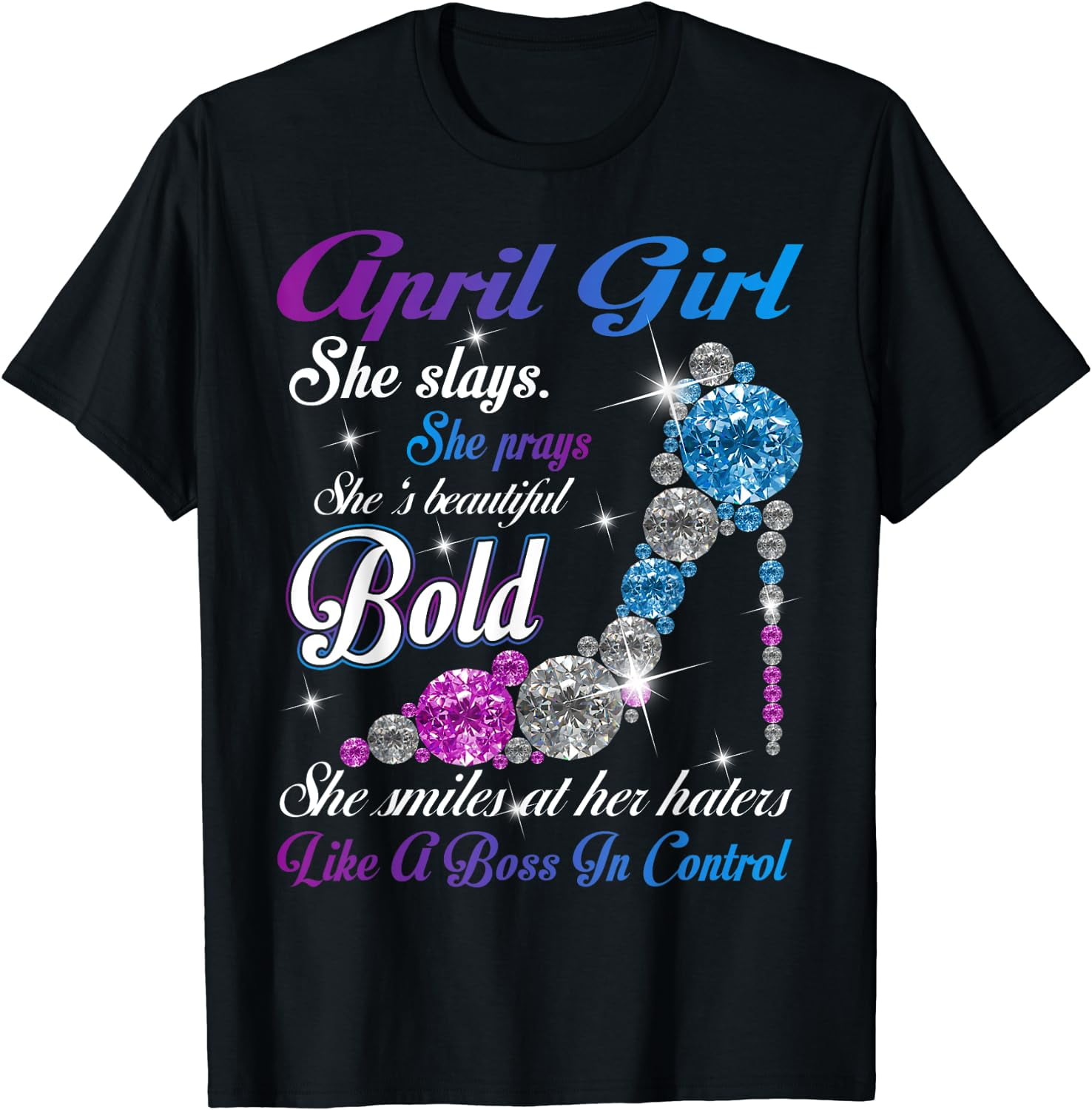 April Girl She Slays She Prays She's Beautiful High Heels T-Shirt ...
