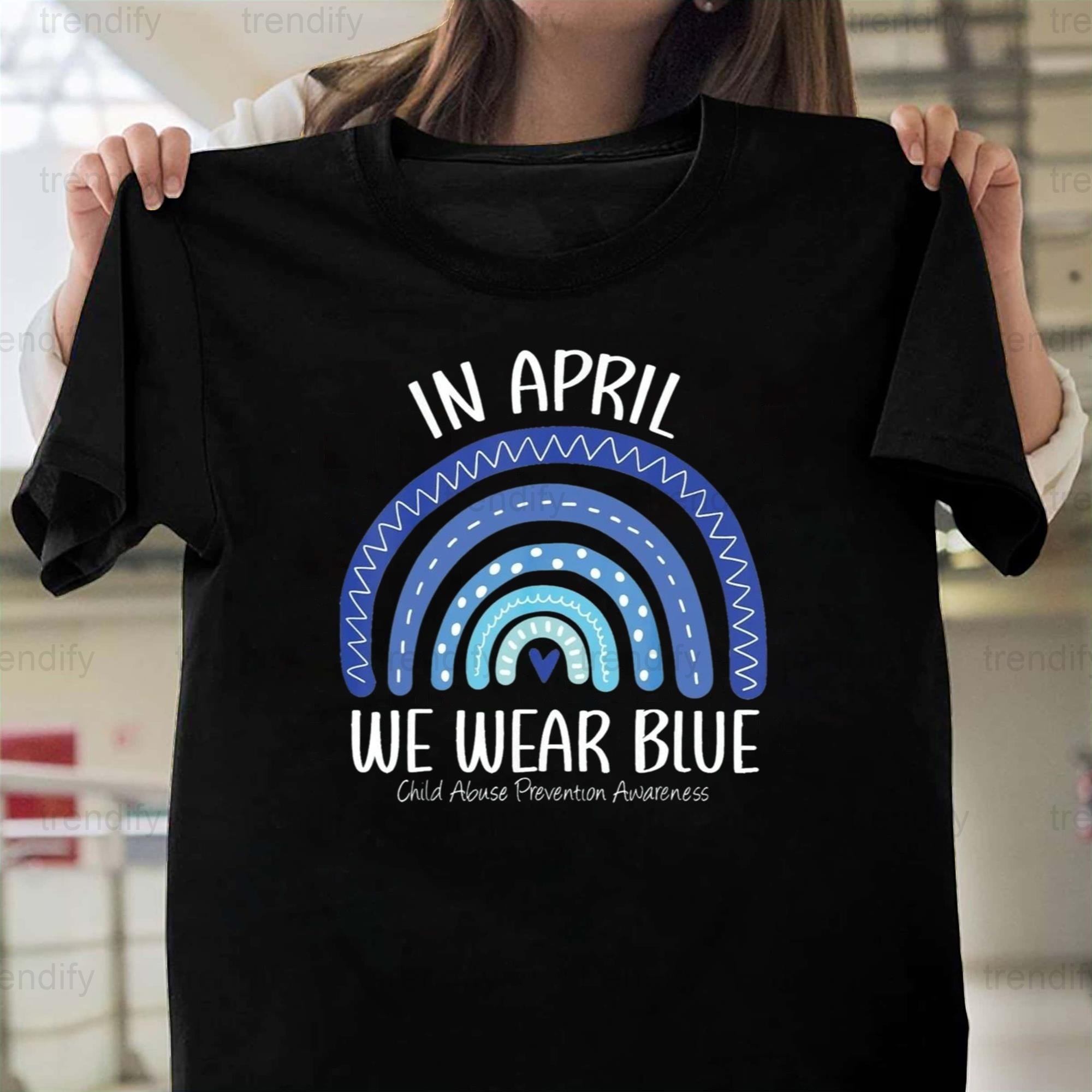 April We Wear Blue For Child Abuse Prevention Awareness, H5984 Unisex T ...