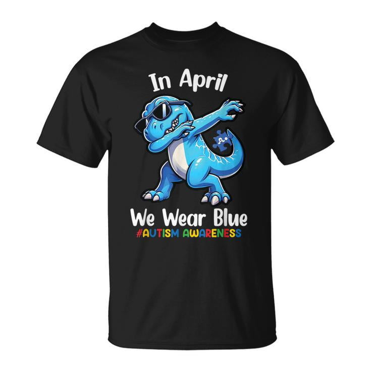 In April We Wear Blue Autism Awareness Month Dinosaur T-Rex T-Shirt, Colorful Puzzle Piece ...