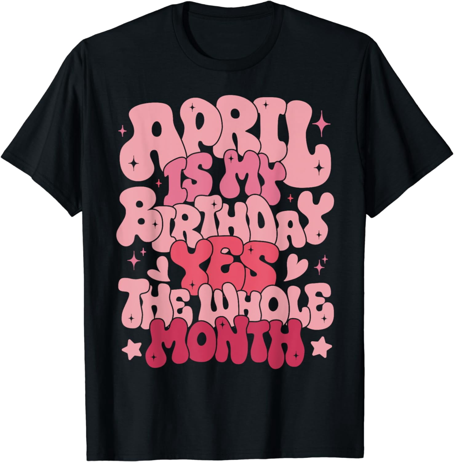 April is My Birthday Whole Month Women Girls Born in April T-Shirt ...