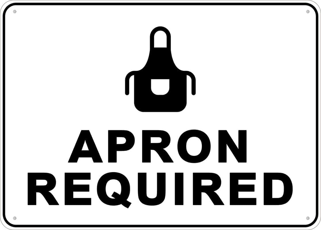 Apron Required Sign 8X12 Inch Rust Free Aluminum Easy To Read Sturdy ...